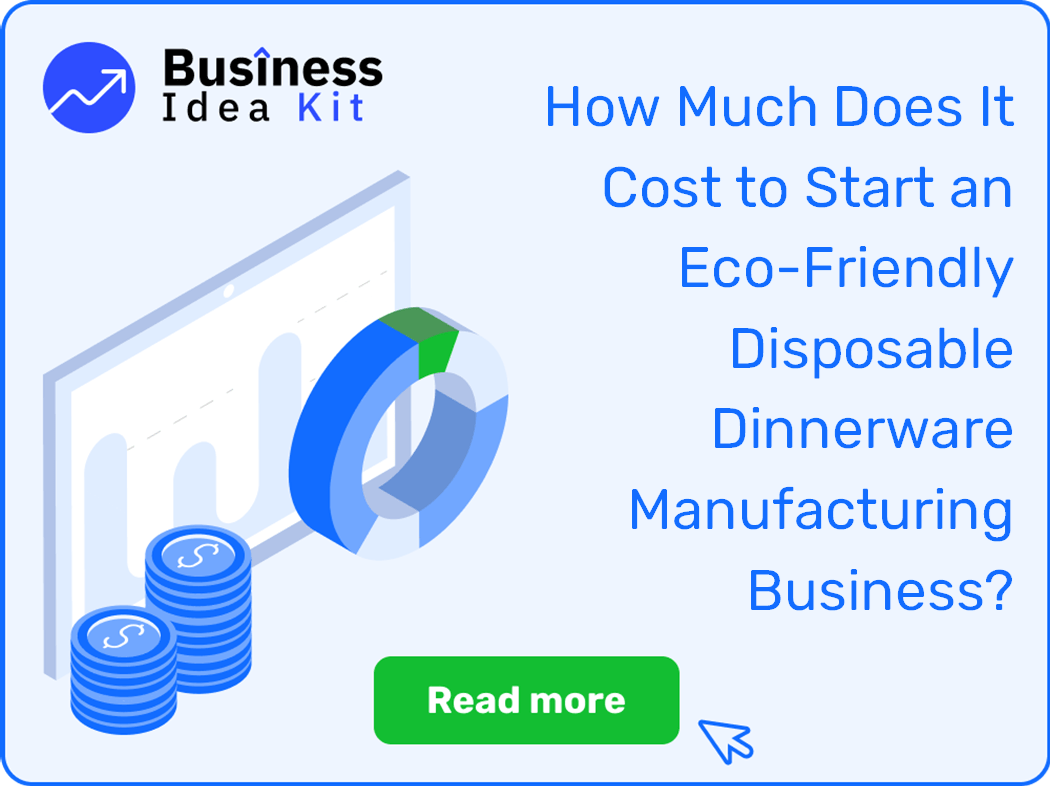 How Much Does It Cost to Start an Eco-Friendly Disposable Dinnerware ...