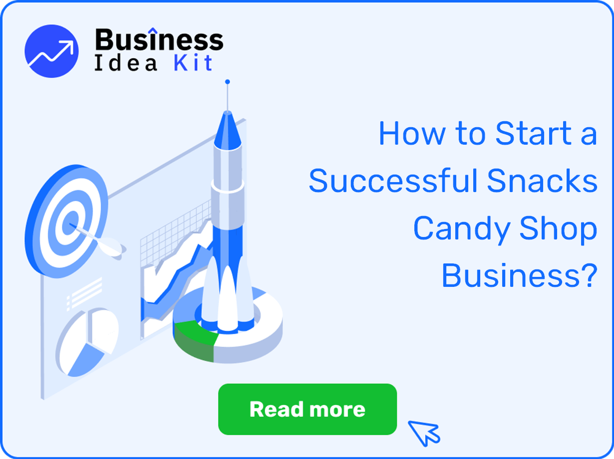 How to Start a Successful Snacks Candy Shop Business?