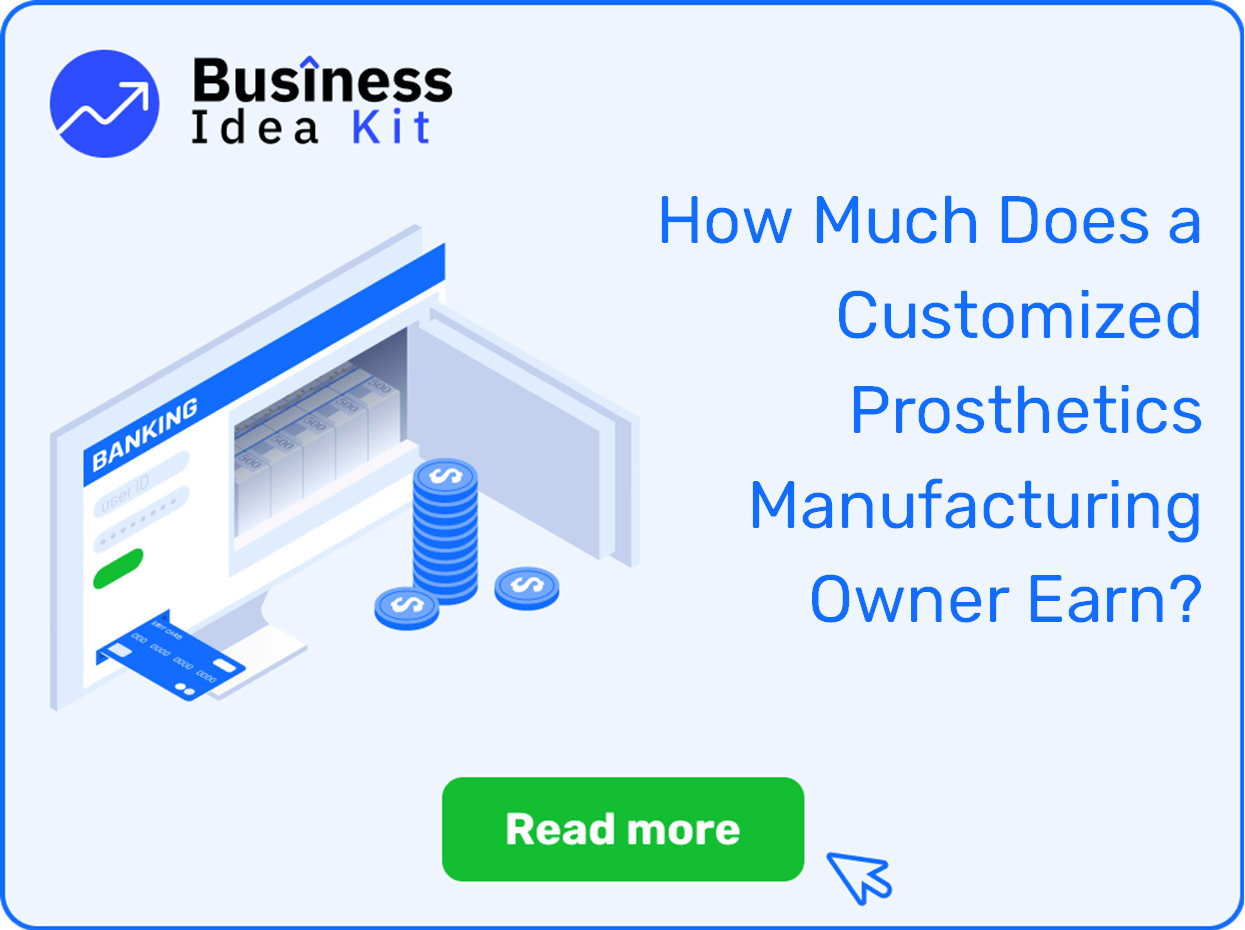 How Much Does a Customized Prosthetics Manufacturing Owner Earn?